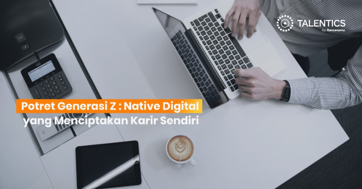 Potret Generasi Z : Native Digital yang Menciptakan Karir Sendiri ...
