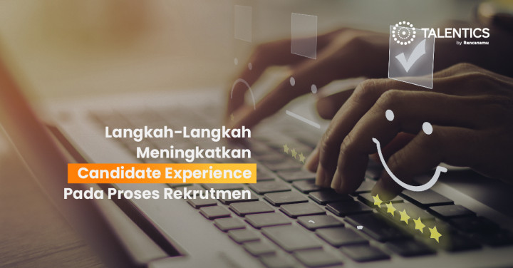 Langkah-Langkah Meningkatkan Candidate Experience Pada Proses Rekrutmen ...