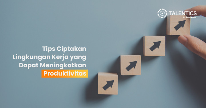 Tips Ciptakan Lingkungan Kerja yang Dapat Meningkatkan Produktivitas ...