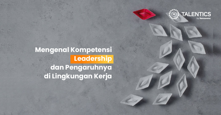 Mengenal Kompetensi Leadership dan Pengaruhnya di Lingkungan Kerja ...