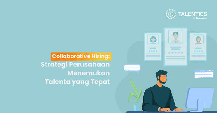 Collaborative Hiring: Strategi Perusahaan Menemukan Talenta yang Tepat - Resources